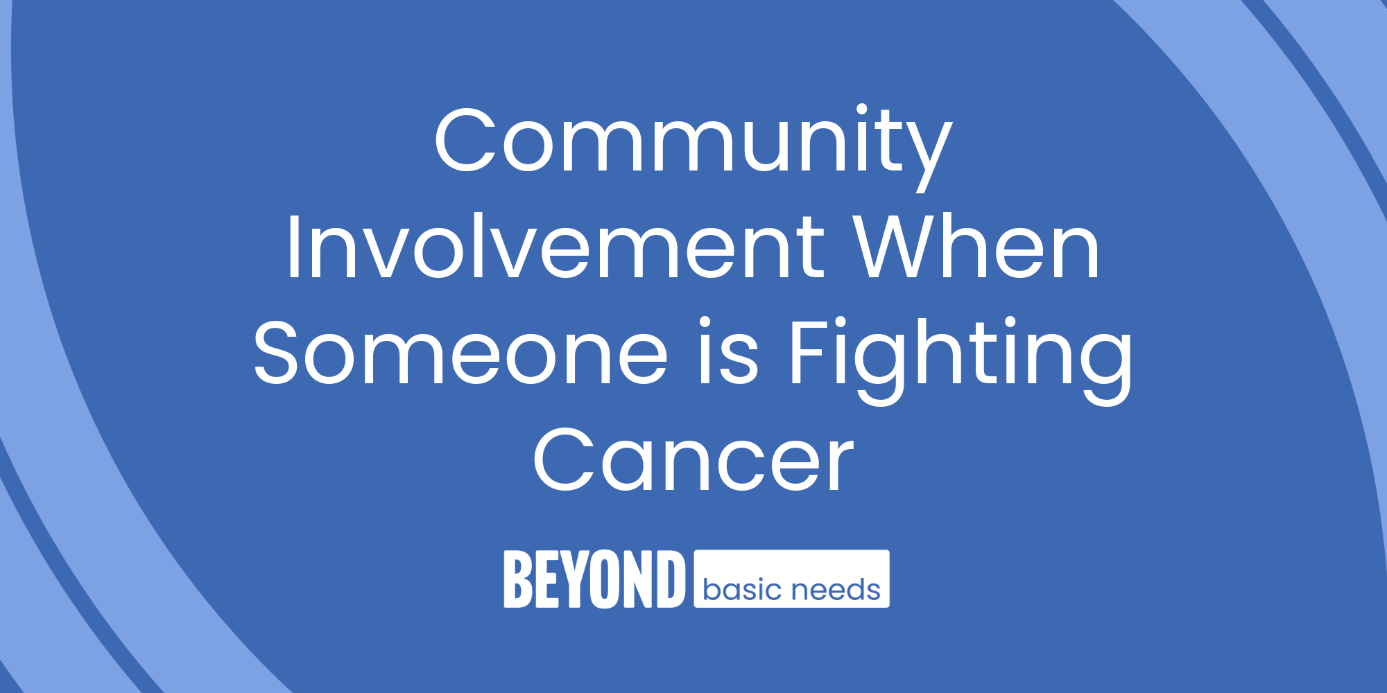 The Power of Community Involvement When Someone is Fighting Cancer ...