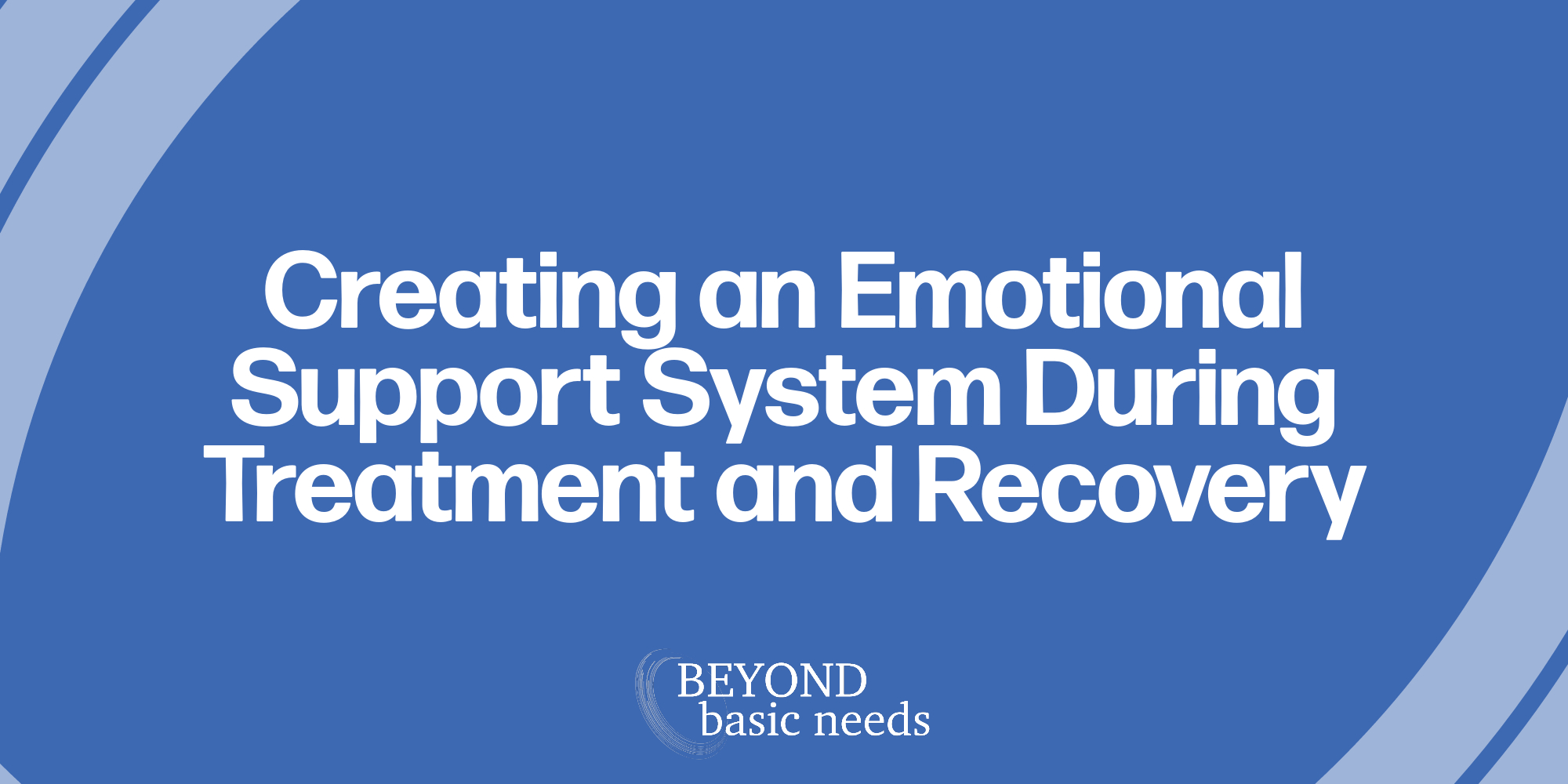 Creating an Emotional Support System During Treatment and Recovery ...