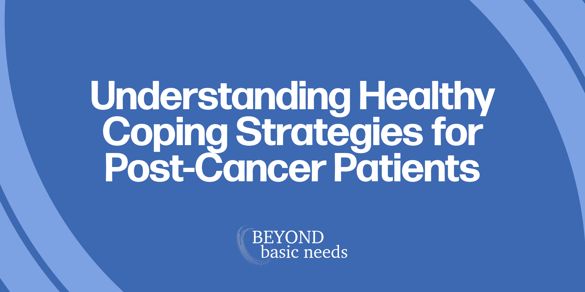 Understanding Healthy Coping Strategies for Post-Cancer Patients ...