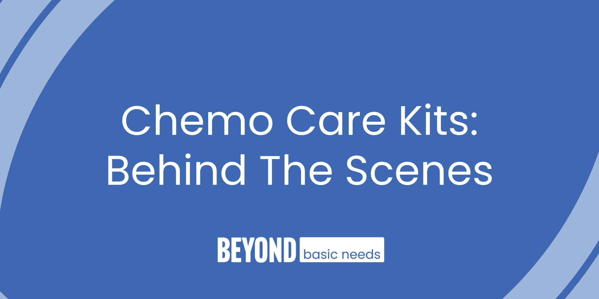 Chemo Care Kits: Behind The Scenes | Beyond Basic Needs