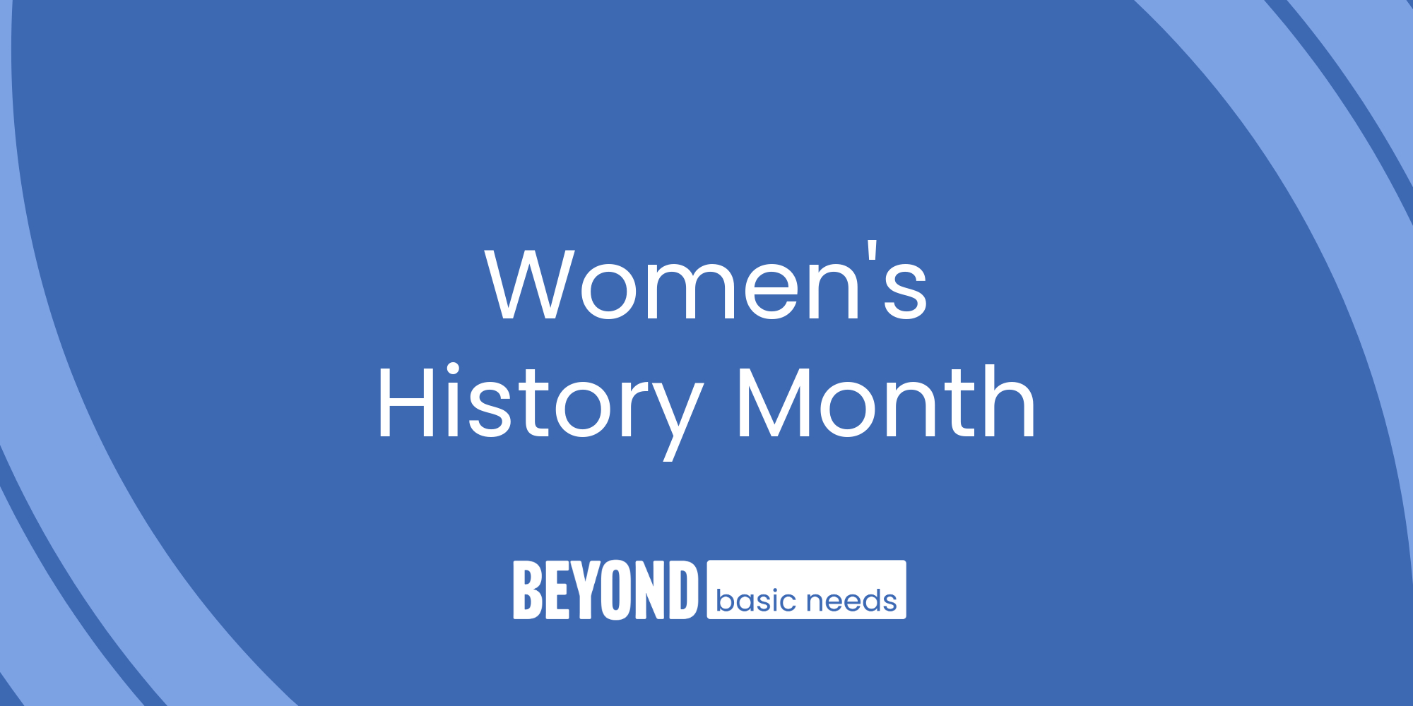 Making an Impact During Women’s History Month | Beyond Basic Needs