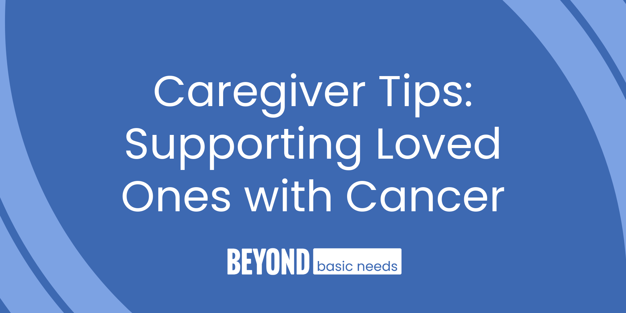 What Caregivers Should Know to Support Loved Ones with Cancer