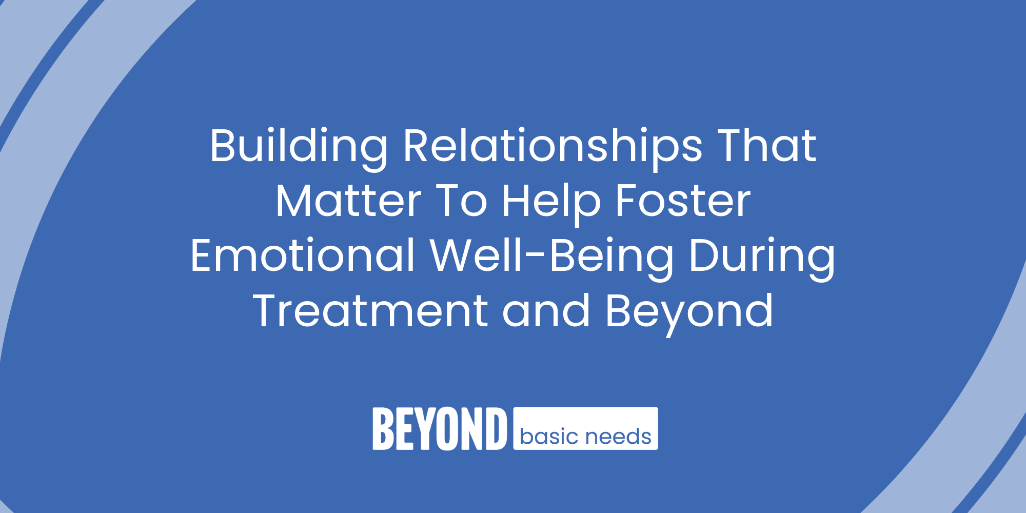 How to Build Meaningful Relationships During Treatment