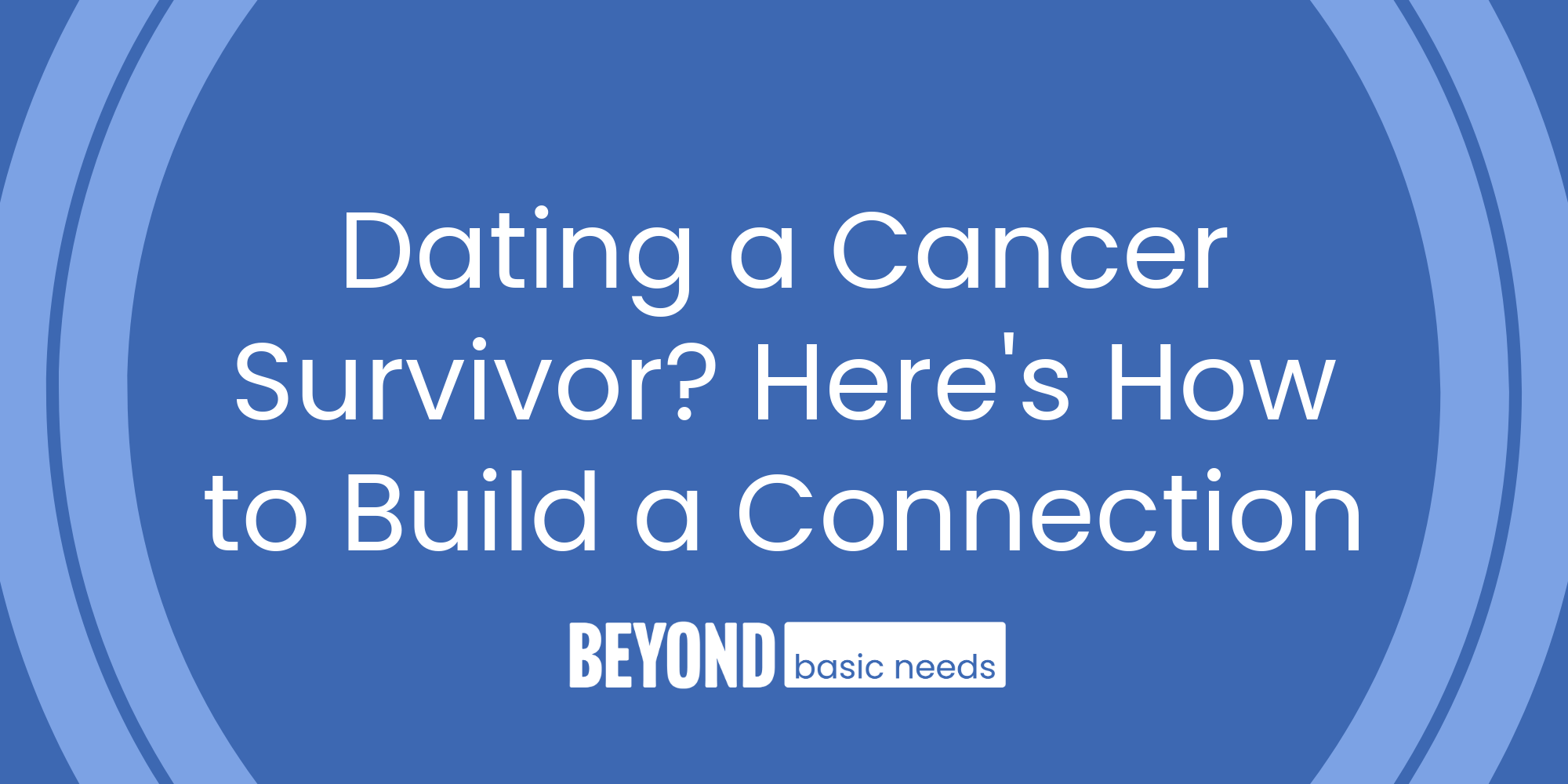 Dating a Cancer Survivor? Here's How to Build a Connection