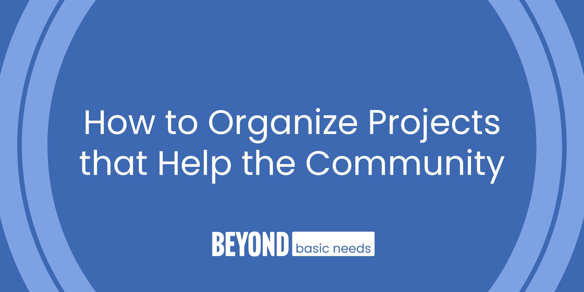 How to Organize Projects that Help the Community